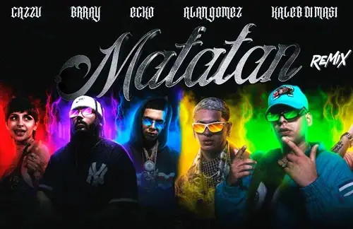 Letra de Matatan (Remix) - Kaleb Di Masi & Ecko & Cazzu & Brray & Alan ... Letra de Matatan (Remix) - Kaleb Di Masi & Ecko & Cazzu & Brray & Alan ...
